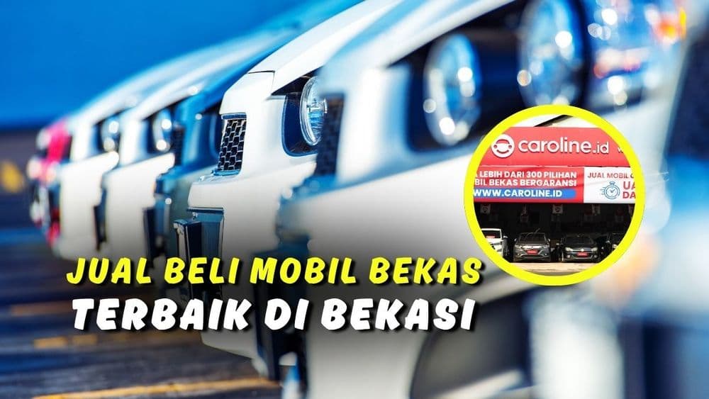 Jual Beli Mobil Bekas Bekasi Terbaik di Bekasi Cuma di Sini!